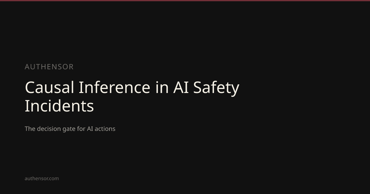 Causal Inference in AI Safety Incidents | Learn | Authensor | Authensor